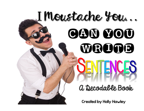 I "moustache" you {A sentence decodable book} | Teaching Resources