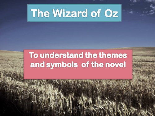 Wizard of Oz - Lesson 8 - Narrative themes and symbols | Teaching Resources