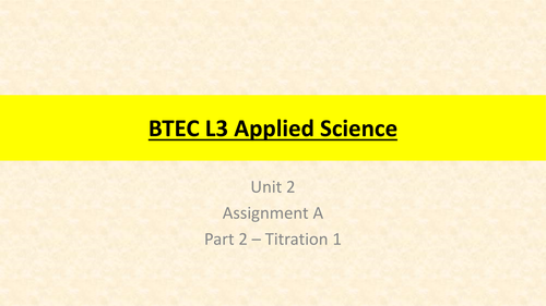 Btec Nqf L3 Applied Science Unit 2 Assignment A Titration 1 Powerpoint Teaching Resources