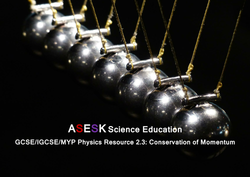ASESK GCSE Physics Resource 2.3: Conservation of Momentum | Teaching ...