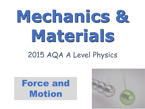 A-LEVEL PHYSICS (AQA 2015-) MECHANICS & MATERIALS UNIT - FORCES AND ...