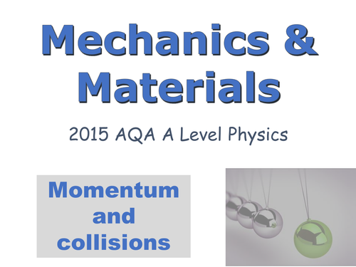 A-LEVEL PHYSICS (AQA 2015-): MECHANICS AND MATERIALS UNIT - MOMENTUM ...