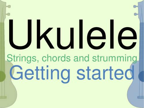 UKULELE | Getting Started [6 weeks] | Teaching Resources