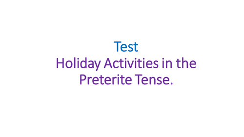 Spanish Years 8, 9 and GCSE - Past Holidays, using the preterite tense ...