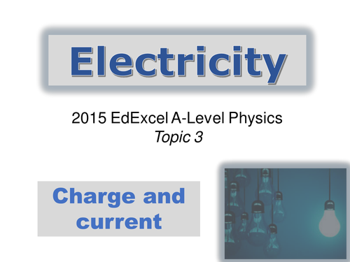 A-Level Physics Edexcel topic 3 - Elelctric Circuits - Charge and ...
