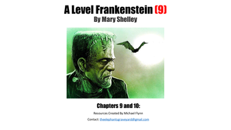 A Level: (9) Frankenstein - Chapters 9 and 10 | Teaching Resources