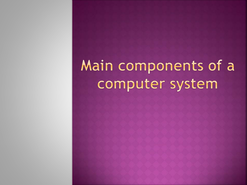 Types and Components of computer systems. | Teaching Resources
