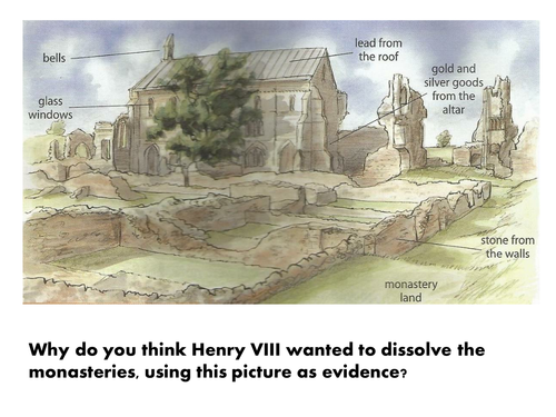The Tudors - KS3 -Lesson 7 - Dissolution of the Monasteries | Teaching ...