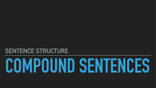 Compound Sentences: independent clauses and co-ordinating conjunctions ...
