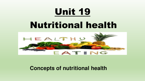 Unit 19 Nutritional health Lessons 1 to 4 New Spec | Teaching Resources