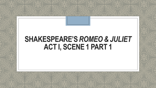 GCSE Romeo and Juliet - The Prologue and Act 1 (Mixed/Higher Ability ...