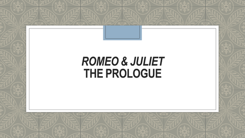 GCSE Romeo and Juliet - The Prologue and Act 1 (Mixed/Higher Ability ...