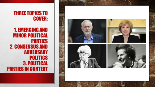 Component 1: UK Politics, Political Parties: Minor parties; adversarial ...