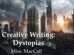 Creative Writing: Dystopia by ionamaccall94 - Teaching Resources - Tes