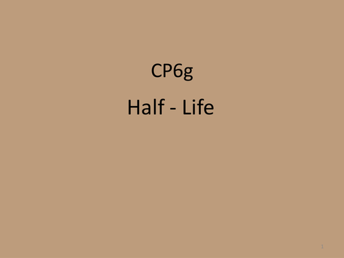 CP6g - Half Life | Teaching Resources CP6g - Half Life | Teaching Resources