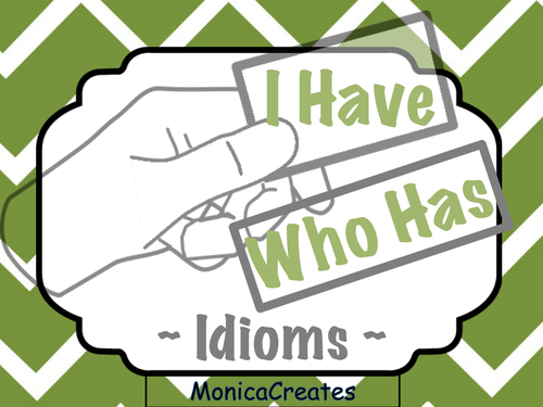 I Have, Who Has Idioms | Teaching Resources