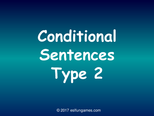 Conditional Sentences Type 2 PowerPoint Slideshow | Teaching Resources