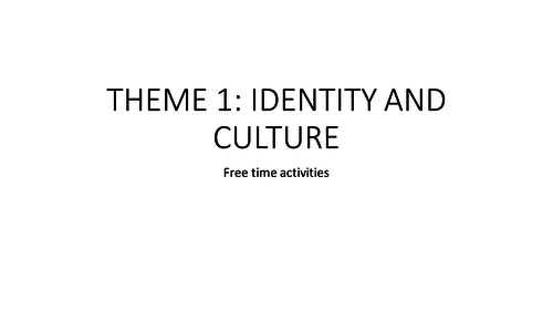 THEME 1 IDENTITY AND CULTURE: FREE TIME ACTIVITIES | Teaching Resources
