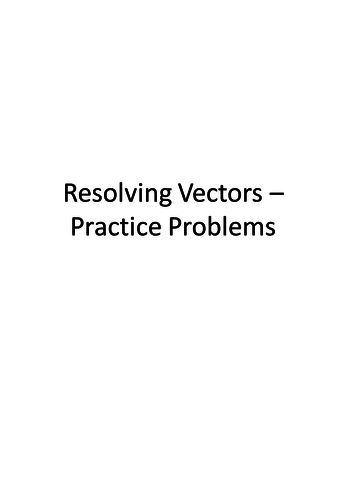 Resolving Vectors - Practice - A Level Physics (OCR A) | Teaching Resources Resolving Vectors - Practice - A Level Physics (OCR A) | Teaching Resources