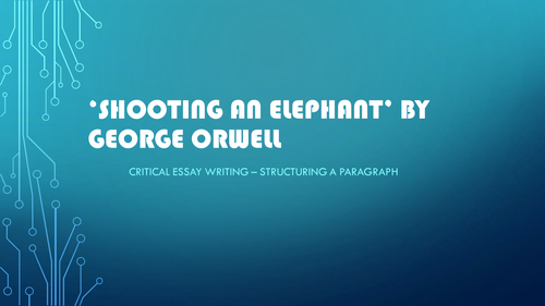 Shooting An Elephant - George Orwell | Teaching Resources