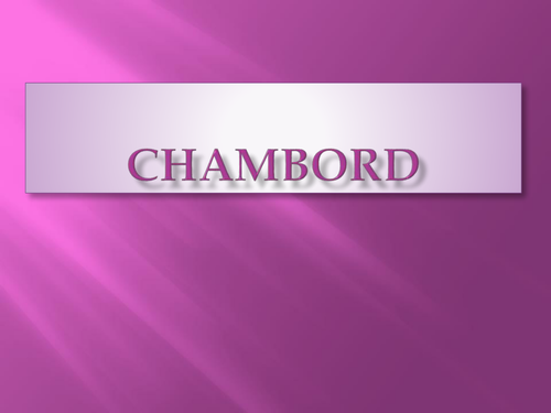 Château de Chambord French Castle PowerPoint | Teaching Resources