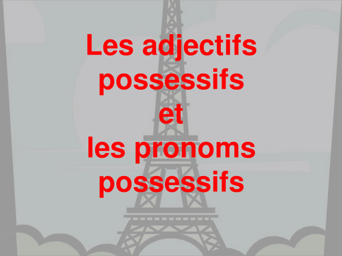 Adjectifs et pronoms possessifs (Possessive Adjectives and Pronouns ...