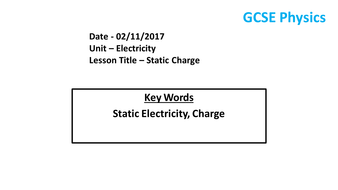 Static Charge - Lesson 1, Electricity, AQA Physic GCSE | Teaching Resources
