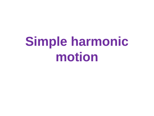 NEW AQA A-Level (Year2) – Applications of SHM (Simple Harmonic Motion ...
