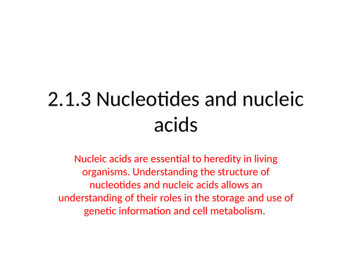 OCR A level Biology 2.1.3 Nucleotides and nucleic acids approx 10 ...