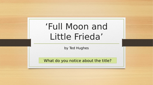 Ted Hughes - Full Moon and Little Frieda | Teaching Resources