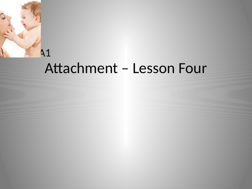 AQA A Level Psychology Attachment Cross-Cultural Variations in ...