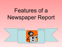 Features of a Newspaper Report | Teaching Resources