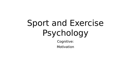 Option 4 - Sport and Exercise Psychology. Topic 3 - Motivation ...