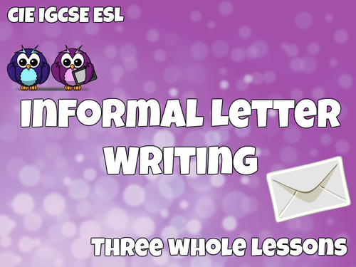 Informal Letter Writing (IGCSE ESL Q6) | Teaching Resources Informal Letter Writing (IGCSE ESL Q6) | Teaching Resources