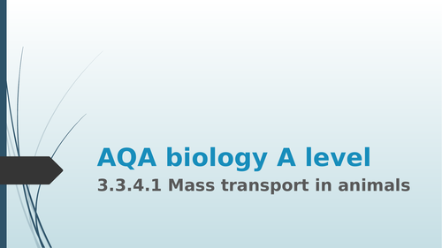 AQA biology A level 3.3.4.1 mass transport in animals | Teaching Resources