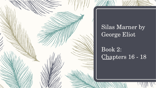Silas Marner by George Eliot: Book 2 Chapters 16 - 18 | Teaching Resources