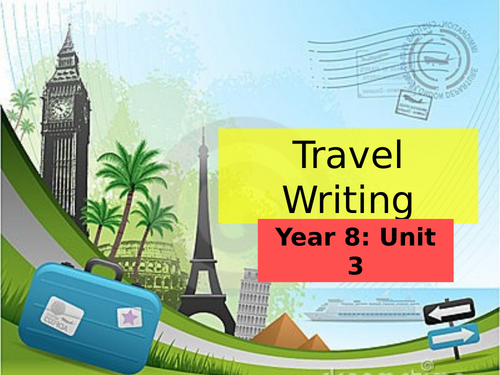 Travel Writing: Year 8 Scheme of Work | Teaching Resources