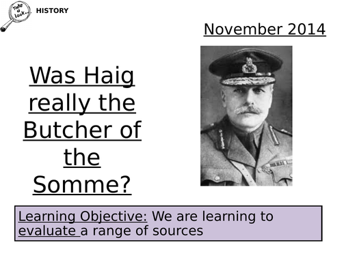 Was Haig the Butcher of the Somme? | Teaching Resources