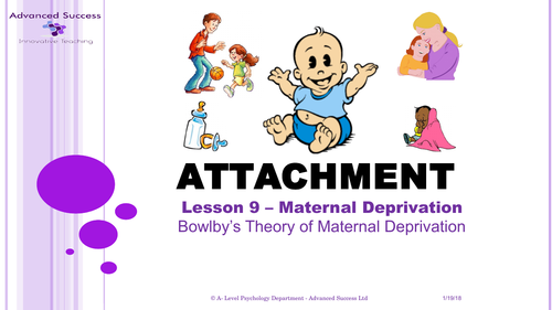 Powerpoint - Attachment - Lesson 9 - Bowlbys Theory of Maternal ...
