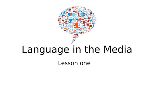 A-level English. Language in the Media. Lesson one. | Teaching Resources