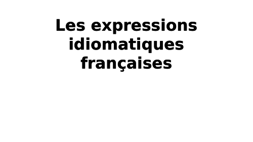 Les expressions idiomatiques francaises/ French idioms | Teaching Resources