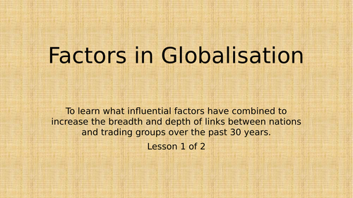 Global Systems and governance - Lesson 5 - Factors of Globalisation ...