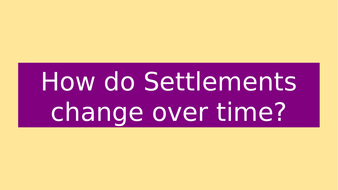 Settlement changes over time | Teaching Resources