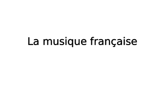 LA MUSIQUE FRANCAISE - FRENCH CLUB | Teaching Resources