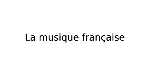 LA MUSIQUE FRANCAISE - FRENCH CLUB | Teaching Resources