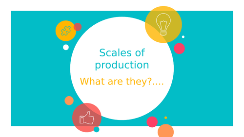 Scales Of Production Lesson Tasks Teaching Resources
