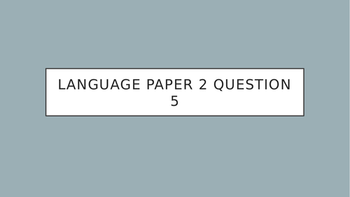 Language Paper two question five | Teaching Resources