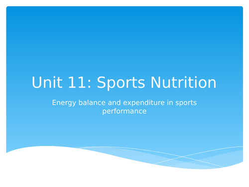 Unit 11 Sports Nutrition level 3 BTEC | Teaching Resources