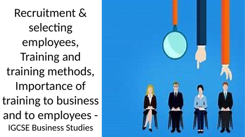 Recruitment and selecting employees Training methods Importance of ...