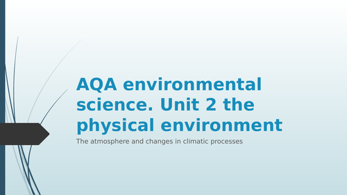 AQA AS environmental science: unit 2 the atmosphere | Teaching Resources